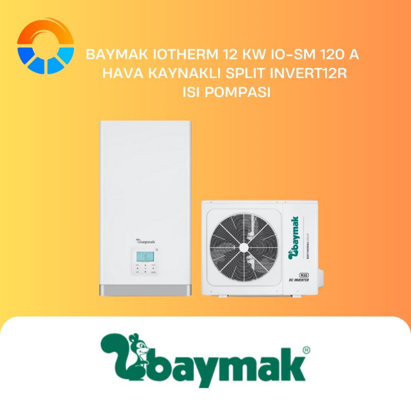 BAYMAK IOTHERM PLUS 12 kw IO-SM 120 A HAVA KAYNAKLI SPLİT İNVERTER ISI ...
